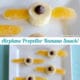 Airplane Propeller Banana Snack! ⋆ Sprinkle Some Fun