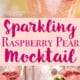 Sparkling Raspberry Pear Mocktail ⋆ Sprinkle Some Fun